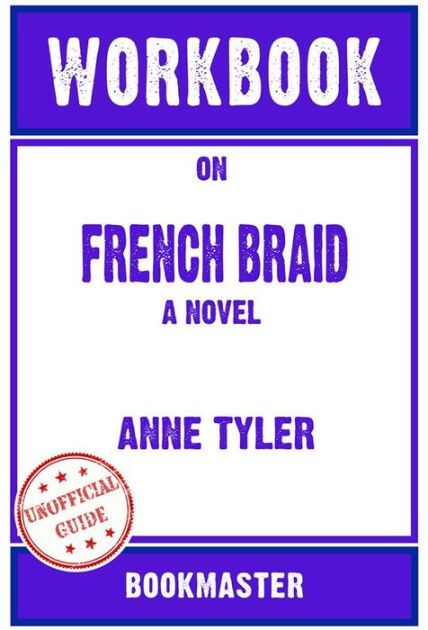 Workbook on French Braid: A Novel by Anne Tyler Discussions Made Easy ...