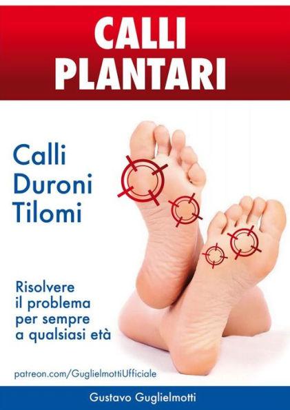 Calli Plantari - Soluzione definitiva per Calli, Duroni e Tilomi by ...