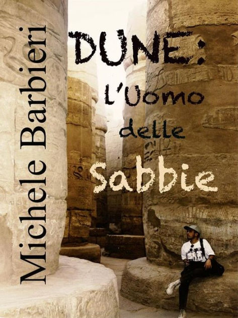 Dune: L'uomo delle sabbie by Michele Barbieri | eBook | Barnes & Noble®