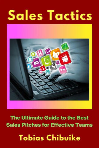 Sales Tactics: The Ultimate Guide to the Best Sales Pitches for ...