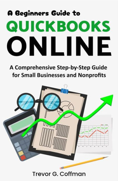 A Beginners Guide to QuickBooks Online: A Comprehensive Step-by-Step ...