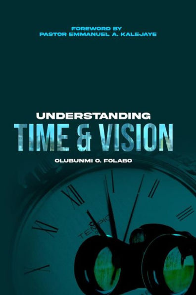 Understanding Time & Vision by Olubunmi O. Folabo | eBook | Barnes & Noble®