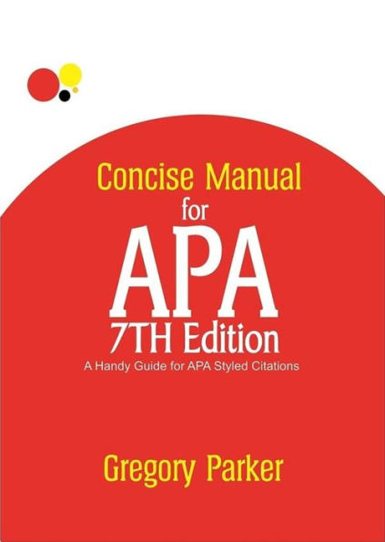 Concise Manual for APA 7th Edition: A Handy Guide for APA Styled ...