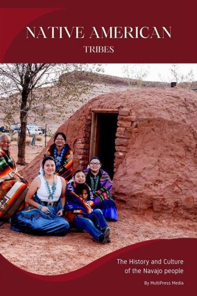 Native American Tribes: The History and Culture of the Navajo People by ...