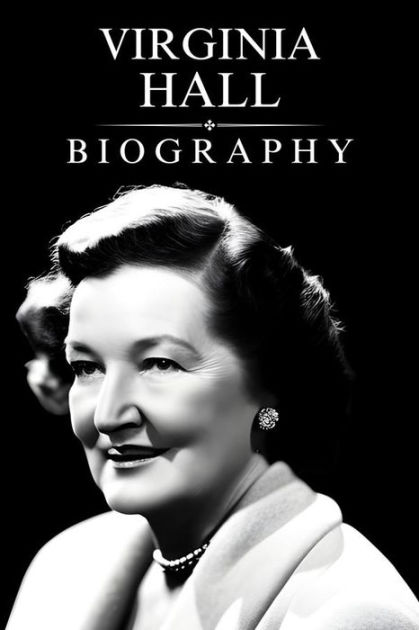 Virginia Hall Biography: The Untold Story of Virginia Hall's Daring ...