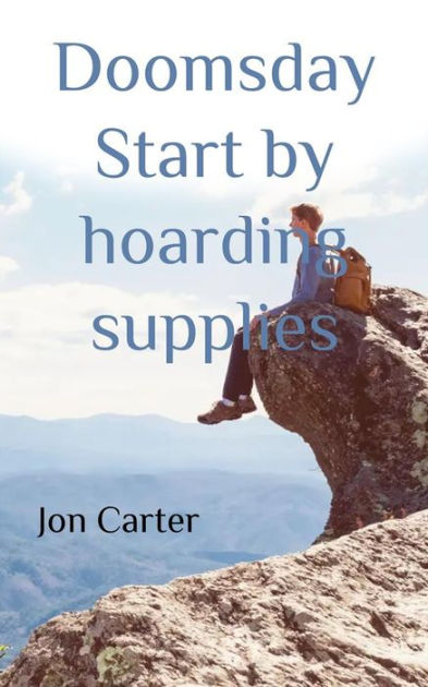 Doomsday Start by hoarding supplies by Jon Carter | eBook | Barnes & Noble®