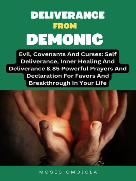 Deliverance From Demonic, Evil, Covenants And Curses: Self Deliverance ...