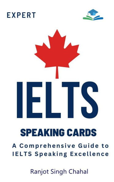 Expert IELTS Speaking Cards: A Comprehensive Guide to IELTS Speaking Excellence by Ranjot Singh ...