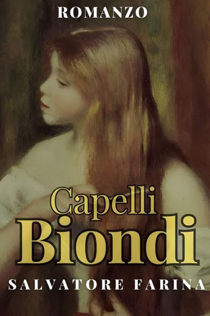 Capelli Biondi - Salvatore Farina by Farina Salvatore | eBook | Barnes ...