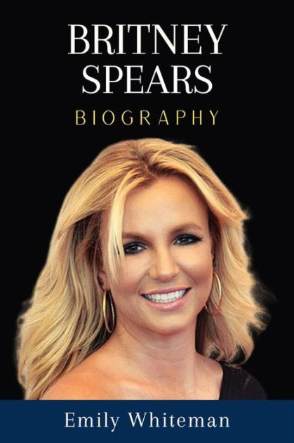 Britney Spears Biography by Emily Whiteman | eBook | Barnes & Noble®