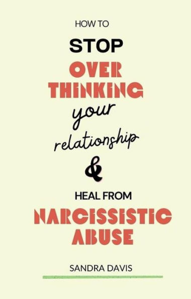 How to Stop Overthinking Your Relationship and Heal from Narcissistic ...