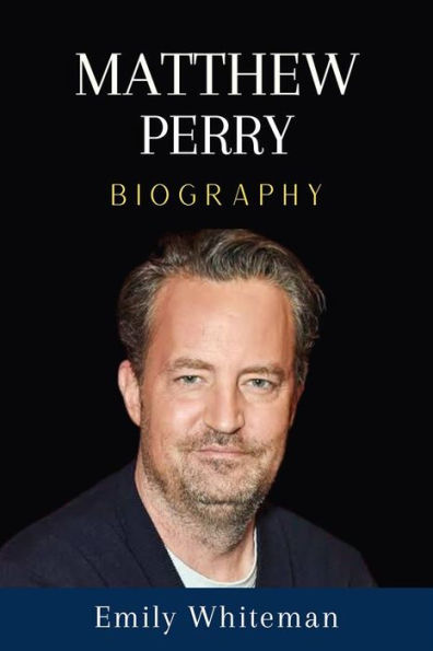 Matthew Perry Biography by Emily Whiteman | eBook | Barnes & Noble®