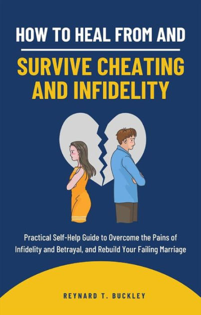 How to Heal From and Survive Cheating and Infidelity: Practical Self ...