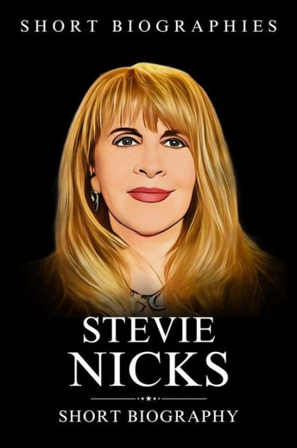 Stevie Nicks: Short Biography by Short Biographies | eBook | Barnes ...