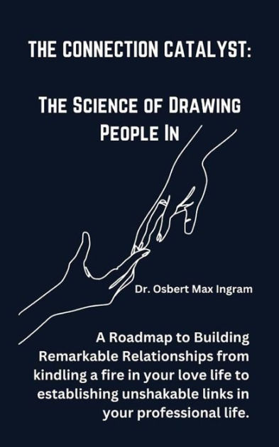 The Connection Catalyst: The Science of Drawing People In by Dr. Osbert ...