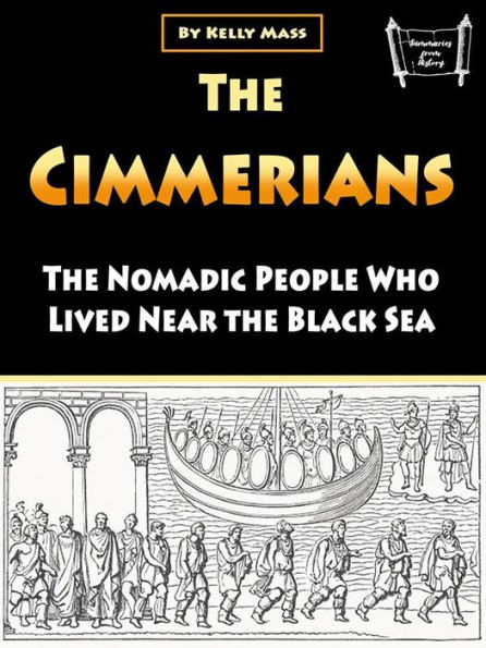The Cimmerians: The Nomadic People Who Lived Near the Black Sea by ...