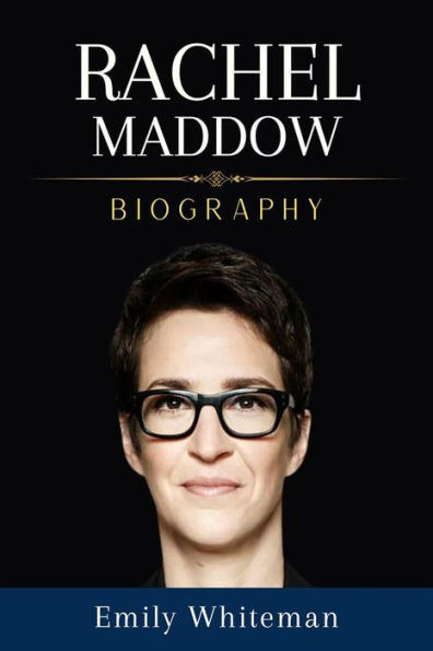 Rachel Maddow Biography by Emily Whiteman | eBook | Barnes & Noble®