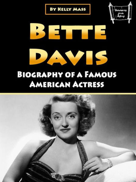 Bette Davis: Biography of a Famous American Actress by Kelly Mass ...