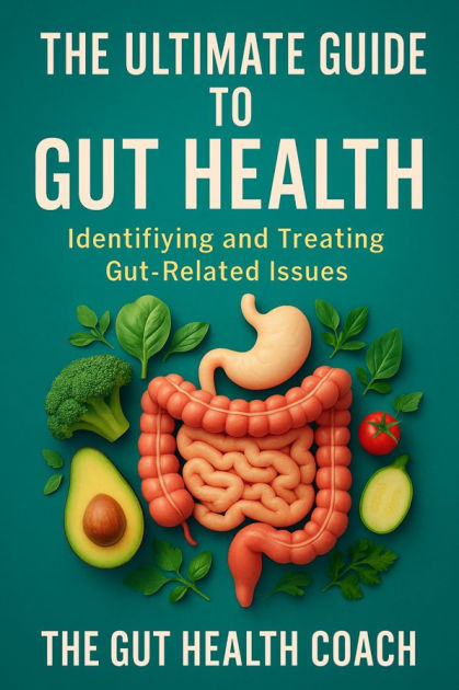 The Ultimate Guide to Gut Health: Identifying and Treating Gut-Related ...