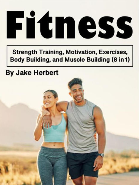 Fitness: Strength Training, Motivation, Exercises, Body Building, and ...