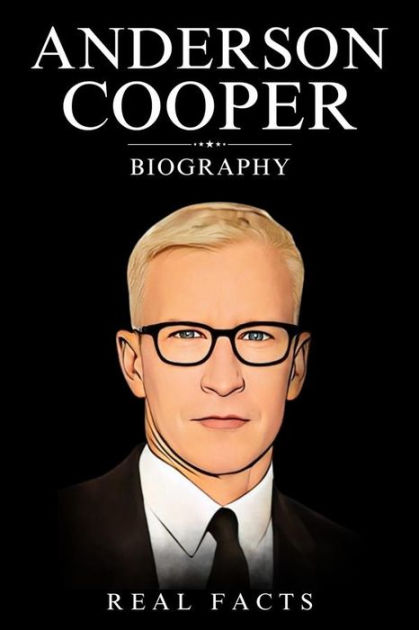 Anderson Cooper Biography by Real Facts | eBook | Barnes & Noble®