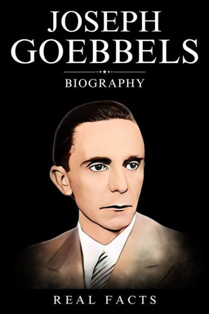 Joseph Goebbels Biography by Real Facts | eBook | Barnes & Noble®