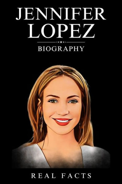 Jennifer Lopez Biography by Real Facts | eBook | Barnes & Noble®