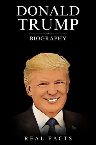 Donald Trump Biography by Real Facts | eBook | Barnes & Noble®