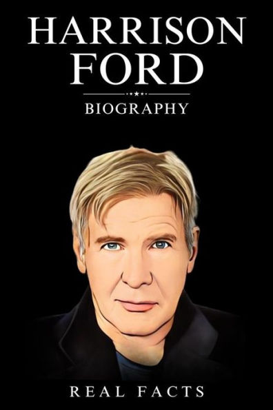 Harrison Ford Biography by Real Facts | eBook | Barnes & Noble®