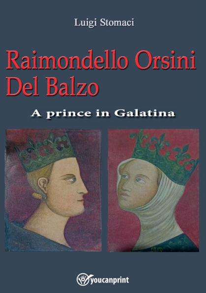 Raimondello Orsini Del Balzo. A prince in Galatina by Luigi Stomaci ...