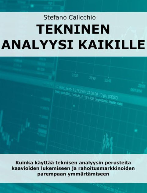 Tekninen analyysi kaikille: Kuinka käyttää teknisen analyysin ...