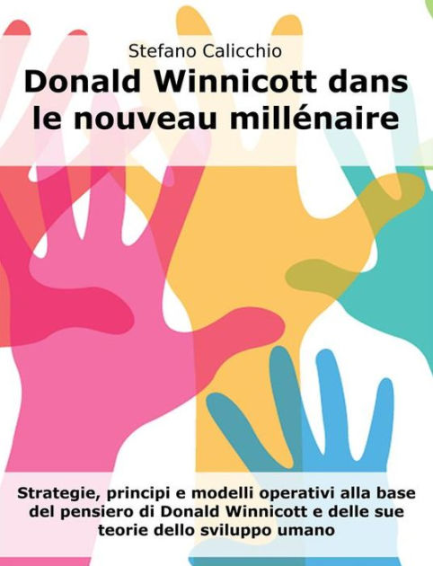 Donald Winnicott dans le nouveau millénaire: Stratégies, principes et ...