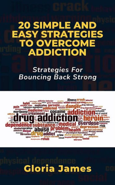 20 SIMPLE AND EASY STRATEGIES TO OVERCOME ADDICTION: Strategies for ...