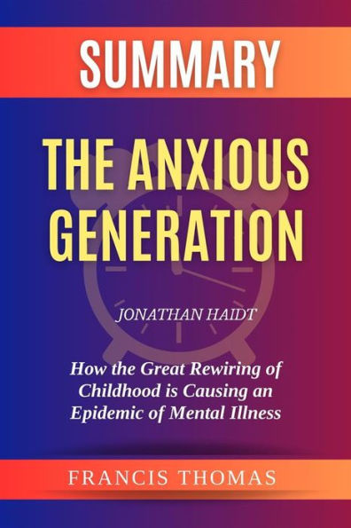 Summary of The Anxious Generation by Jonathan Haidt:How the Great ...
