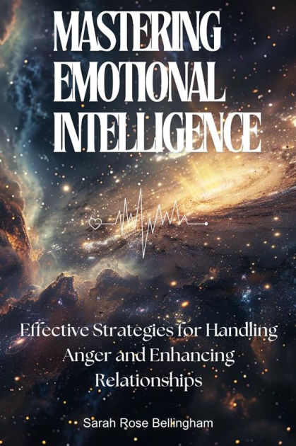 Mastering Emotional Intelligence: Effective Strategies for Handling ...