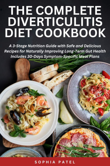 The Complete Diverticulitis Diet Cookbook: A 3-Stage Nutrition Guide ...