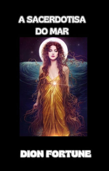 A Sacerdotisa do Mar (traduzido) by Violet M. Firth (Dion Fortune ...