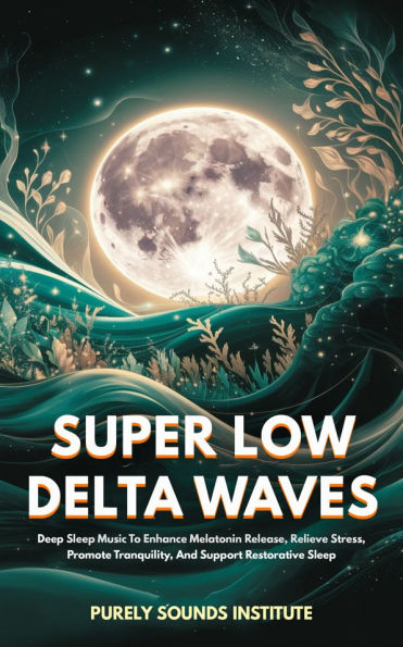 Super Low Delta Waves: Deep Sleep Music To Enhance Melatonin Release ...