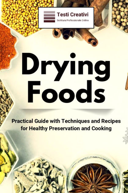 Drying Foods: Practical Guide with Techniques and Recipes for Healthy ...