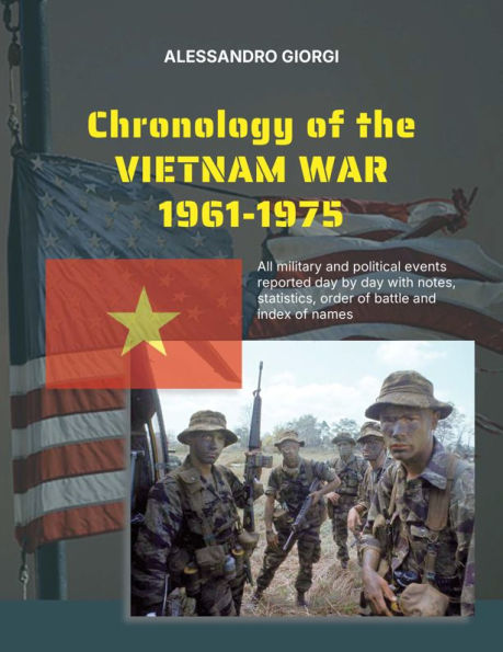 Chronology of the Vietnam War 1961-1975: All military and political ...
