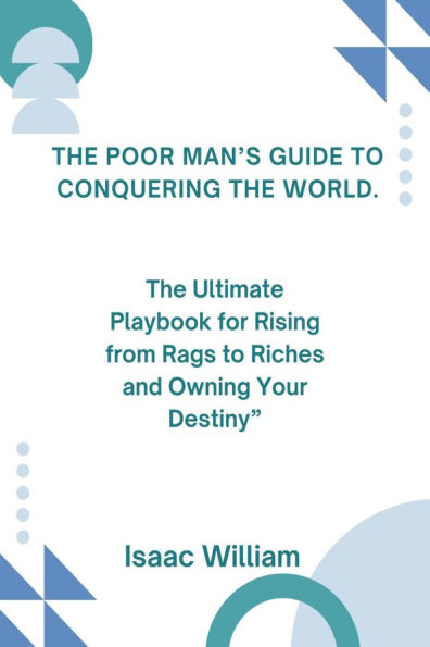 The Poor Man's Guide to Conquering the World. by William Isaac | eBook ...