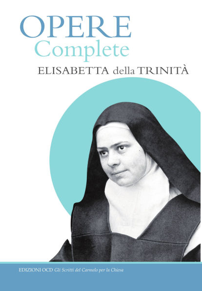 Opere Complete: di Elisabetta della Trinit by Elisabetta della Trinit ...