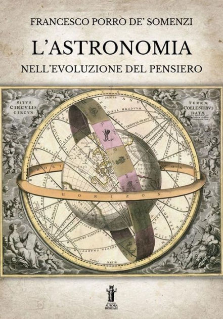 L'Astronomia nell'evoluzione del pensiero by Francesco Porro de ...