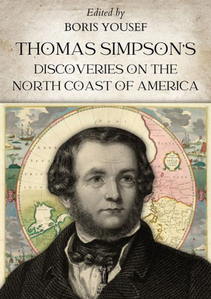 Thomas Simpson's Discoveries on the North Coast of America by Boris Yousef | eBook | Barnes & Noble®