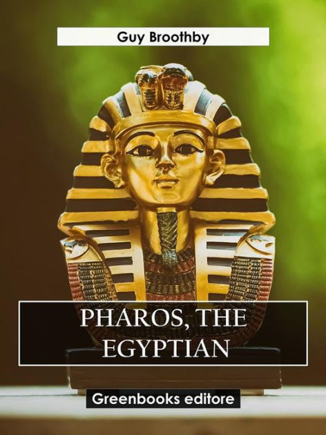 Pharos, The Egyptian by Guy Broothby | eBook | Barnes & Noble®
