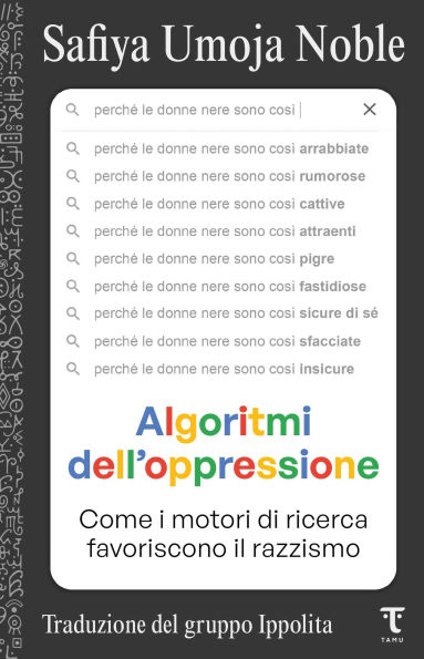 Algoritmi dell'oppressione: Come i motori di ricerca favoriscono il ...