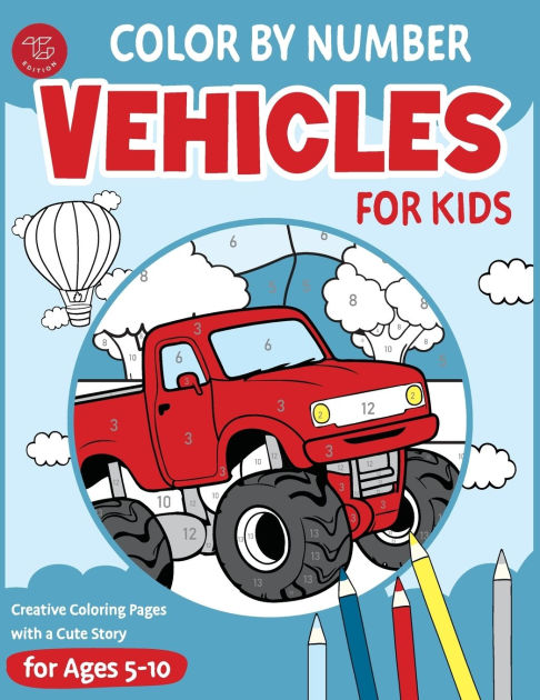 Color by Number Vehicles for Kids: Creative Coloring Pages with a Cute ...