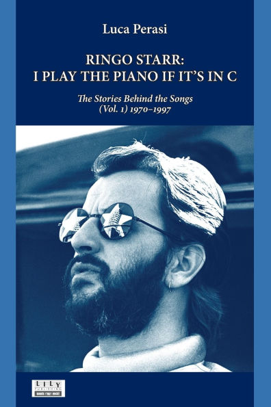 Ringo Starr: I Play the Piano If It's in C. The Stories Behind the ...