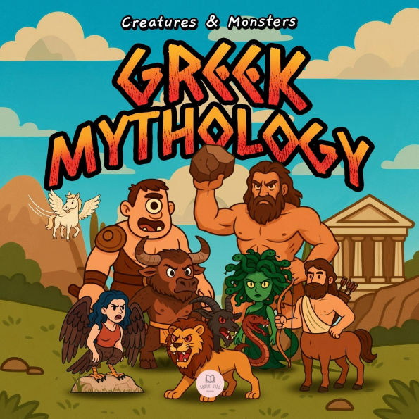 Greek Mythology Creatures & Monsters for Kids: An Illustrated Guide to Discover the Most Amazing ...