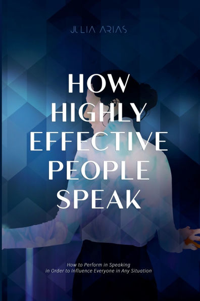 How Highly Effective People Speak by Julia Arias, Paperback | Barnes ...